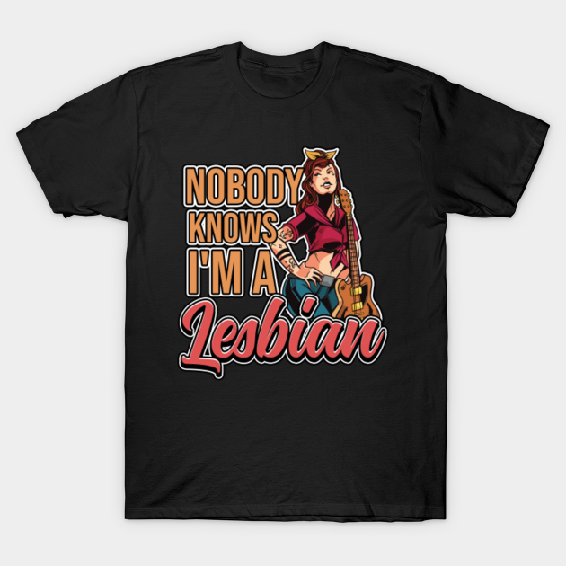 Nobody Knows Im A Lesbian Lesbianlove Femme Lgbt Lesbian T Shirt